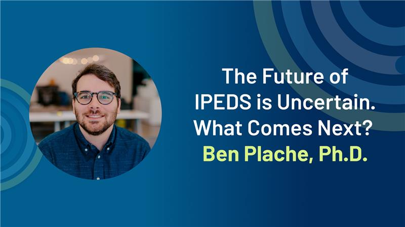 The Future of IPEDS is Uncertain. What Comes Next? - MARKETview