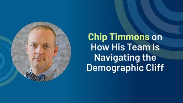 Chip Timmons on How His Team Is Navigating the Demographic Cliff ...